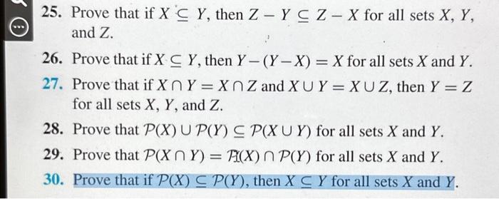 Solved 25. Prove that if X⊆Y, then Z−Y⊆Z−X for all sets X,Y, | Chegg.com