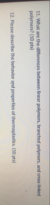 Solved 11. What are the differences between linear polymers, | Chegg.com