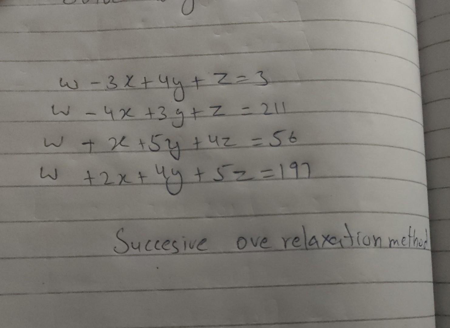 w−3x+4y+z=3w−4x+3y+z=211w+x+5y+4z=56w+2x+4y+5z=197 | Chegg.com