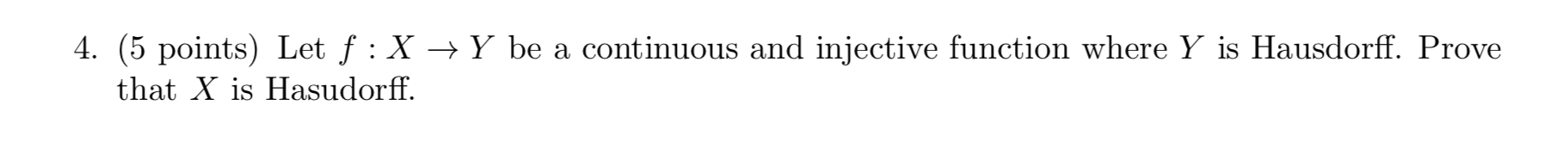 Solved (5 ﻿points) ﻿Let f:x→Y ﻿be a continuous and injective | Chegg.com