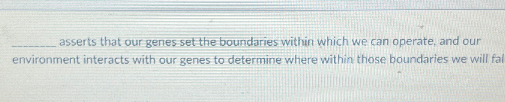 Solved q, ﻿asserts that our genes set the boundaries within | Chegg.com