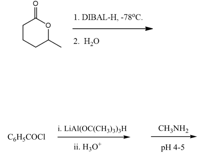 Solved 1. DIBAL-H, -78°C. 2. H2O i. LiAl(OC(CH3)3)3H CH3NH2 | Chegg.com