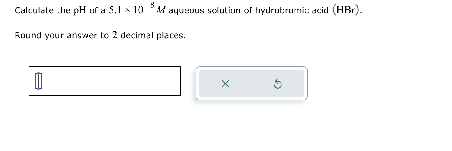 Solved Calculate the pH of a 5.1×10-8M ﻿aqueous solution of | Chegg.com