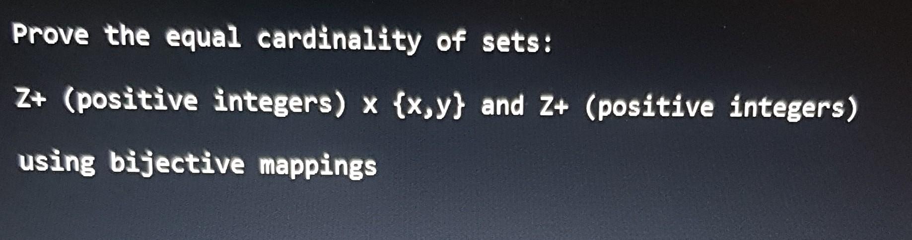 Solved Prove the equal cardinality of sets: Z+ (positive | Chegg.com