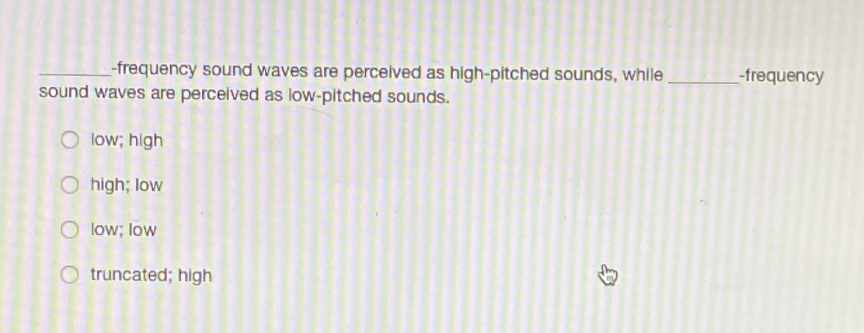 Solved -frequency sound waves are percelved as high-pitched | Chegg.com