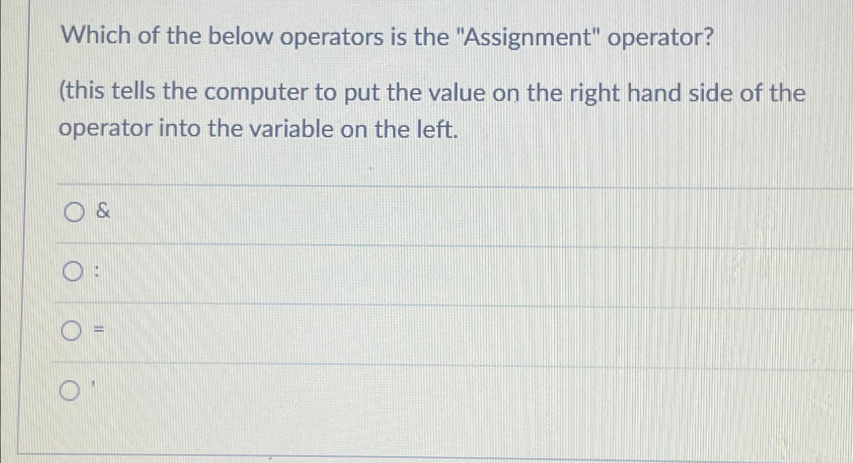 Solved Which of the below operators is the "Assignment" | Chegg.com