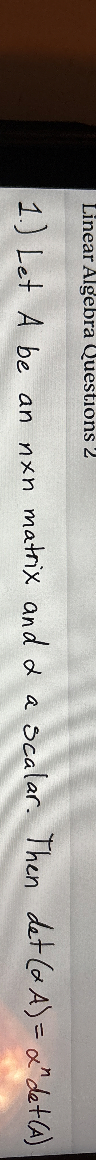 Solved 1.) ﻿Let A ﻿be an n×n ﻿matrix and α ﻿a scalar. Then | Chegg.com