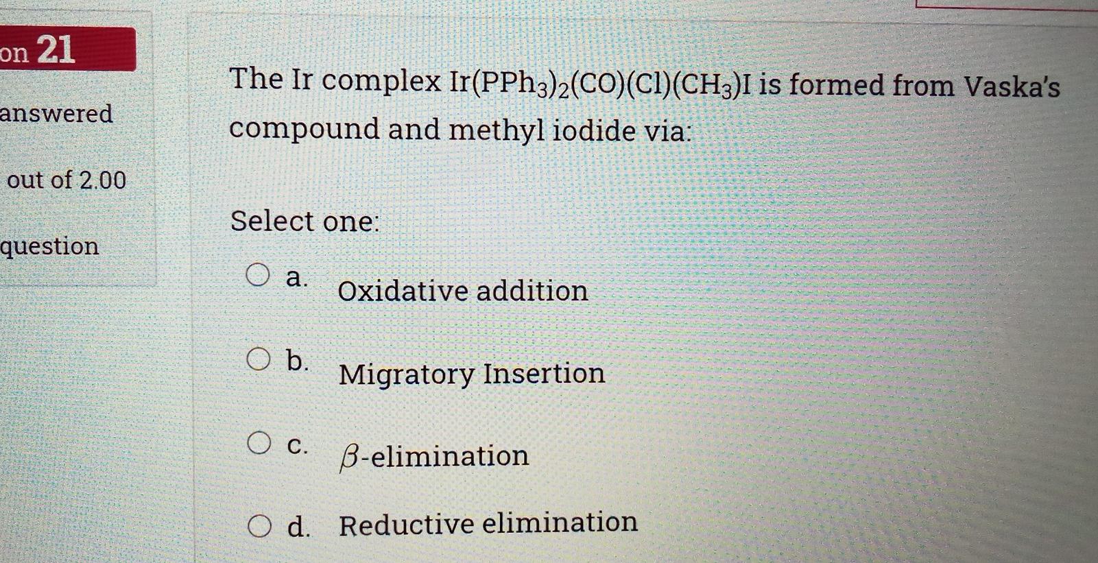 Solved on 21 answered The Ir complex Ir(PPh3)2(CO)(CI)(CH3)I | Chegg.com