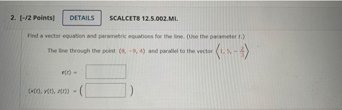 Solved 2. [-12 Points] DETAILS SCALCET8 12.5.002.MI. Find a | Chegg.com