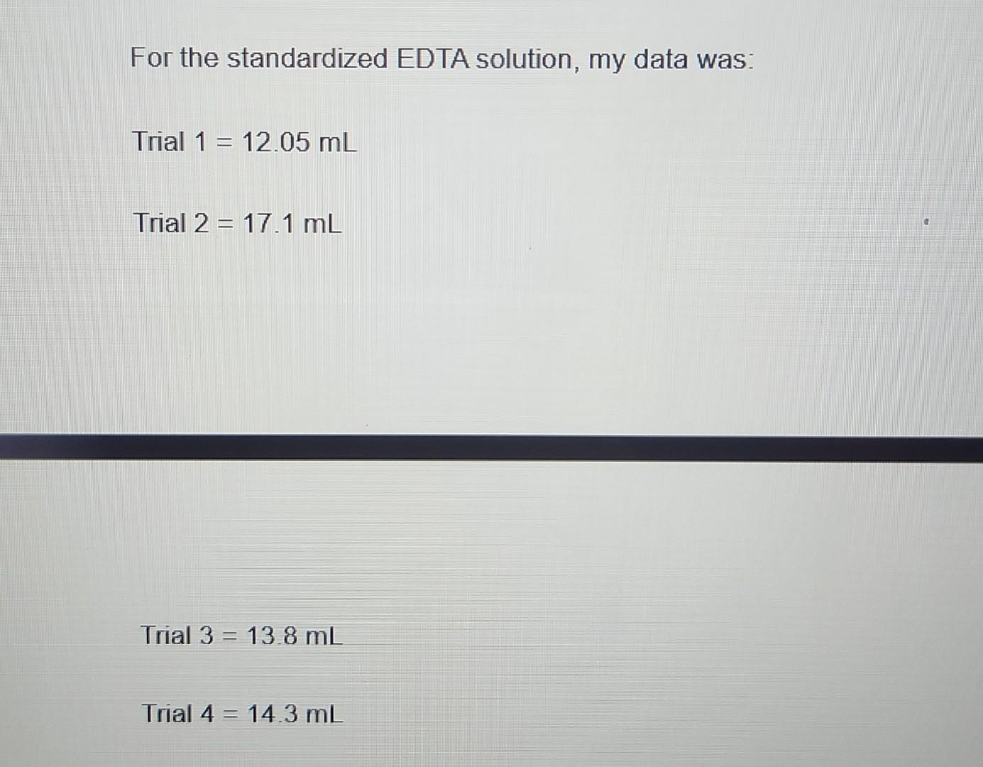Solved For the standardized EDTA solution, my data was: | Chegg.com