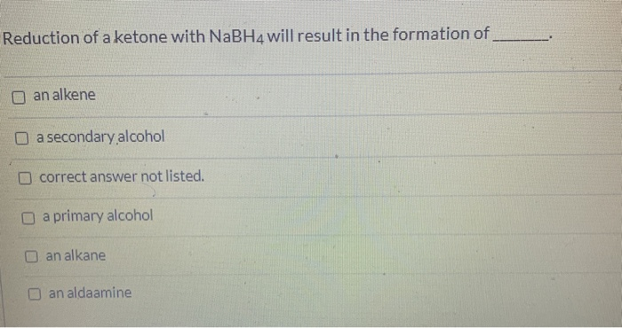 Solved Reduction of a ketone with NaBH4 will result in the | Chegg.com