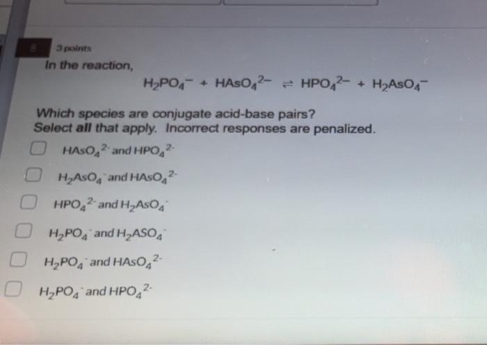 Solved H2PO4−+HAsO42−⇌HPO42−+H2AsO4− Which species are | Chegg.com