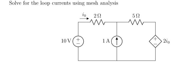 Solved Solve for the loop currents using mesh analysis | Chegg.com