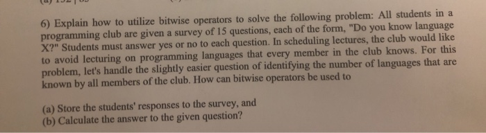 Solved 6) Explain how to utilize bitwise operators to solve | Chegg.com Solved 6) Explain how to utilize bitwise operators to solve | Chegg.com