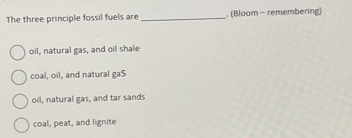 Solved The three principle fossil fuels are ( (Bloom - | Chegg.com