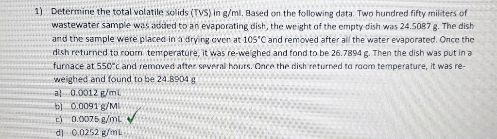 Solved 1) Determine the total volatile solids (TVS) in g/ml. | Chegg.com