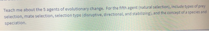 Solved Teach me about the 5 agents of evolutionary change. | Chegg.com