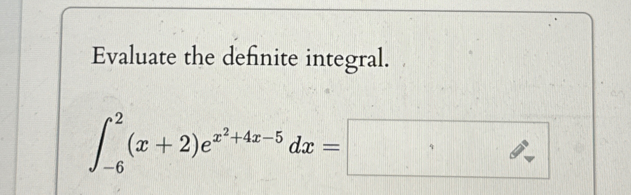 Solved Evaluate the definite integral.∫-62(x+2)ex2+4x-5dx= | Chegg.com