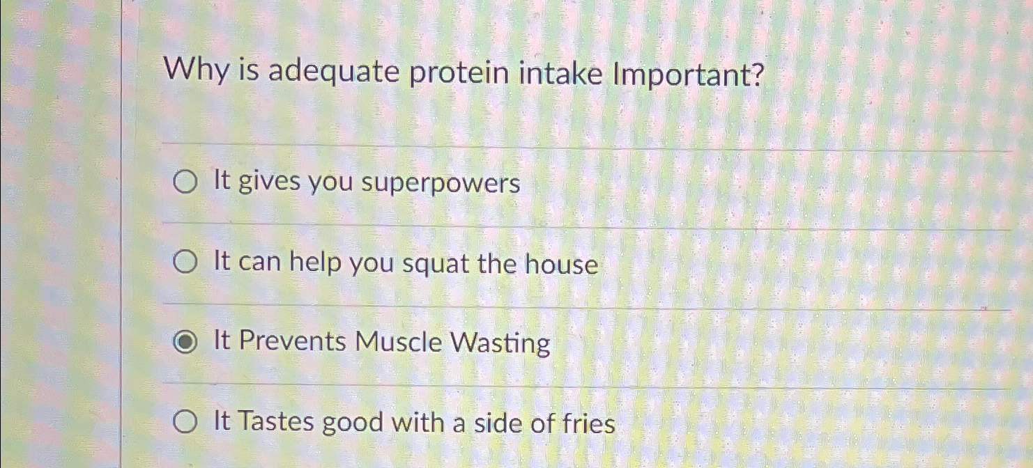 Solved Why is adequate protein intake Important?It gives you | Chegg.com