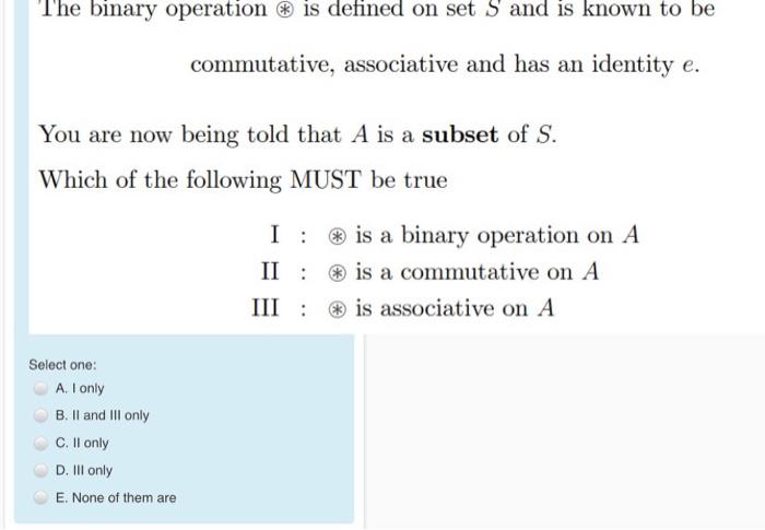 Solved The binary operation ® is defined on set S and is | Chegg.com