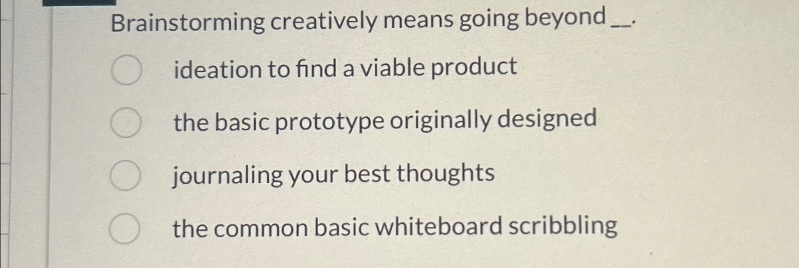 Solved Brainstorming creatively means going beyond ideation | Chegg.com