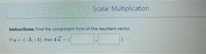 Solved Scalar Multiplication Instructions: Find the | Chegg.com