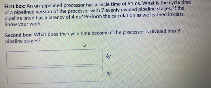 Solved First box: An un-pipelined processor has a cycle time | Chegg.com