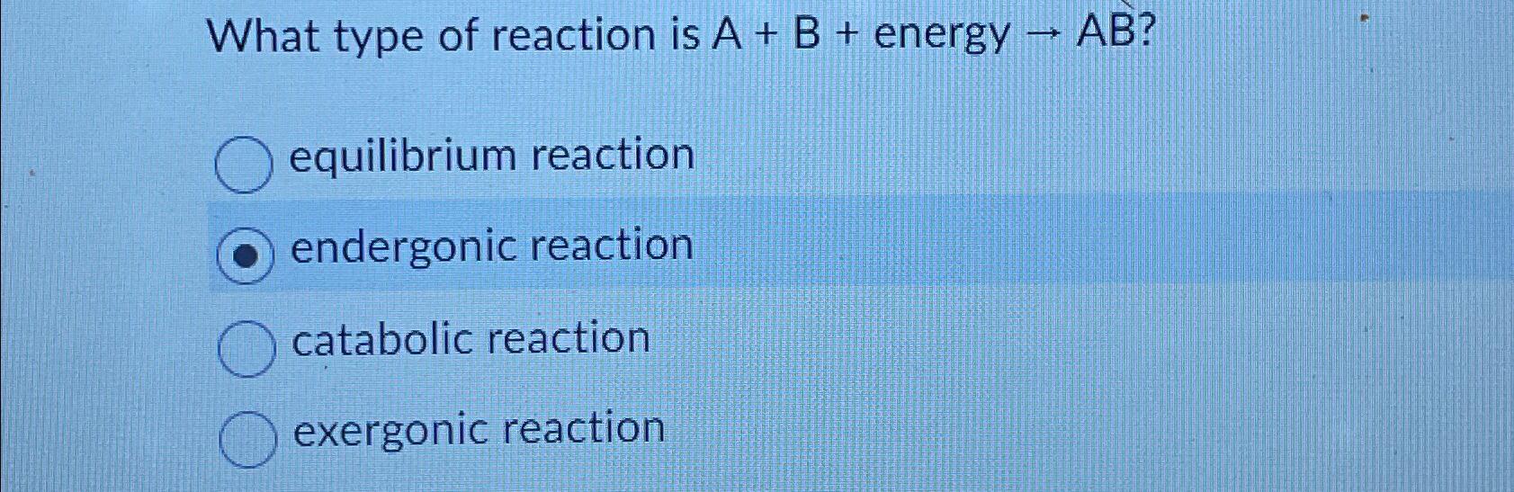 Solved What type of reaction is A+B+ ﻿energy | Chegg.com