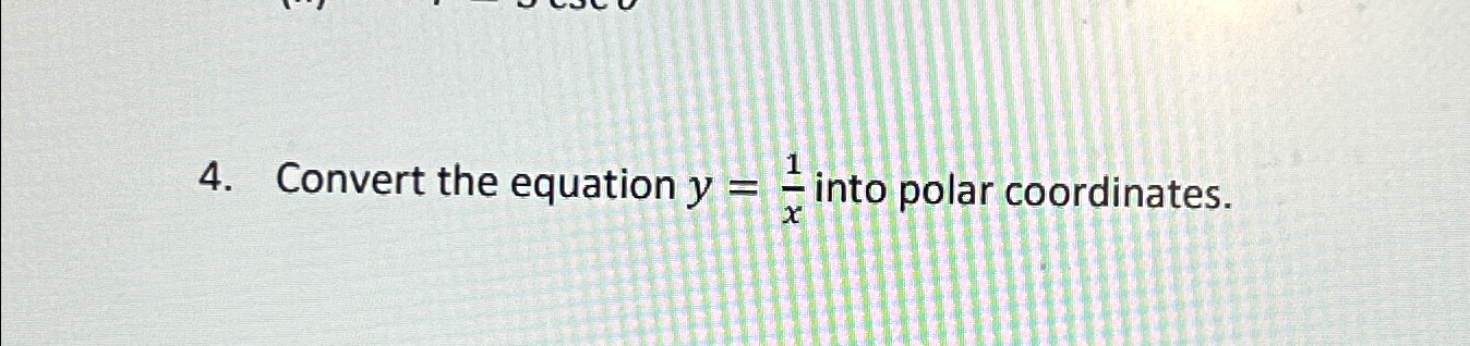 Solved Convert the equation y=1x ﻿into polar coordinates. | Chegg.com