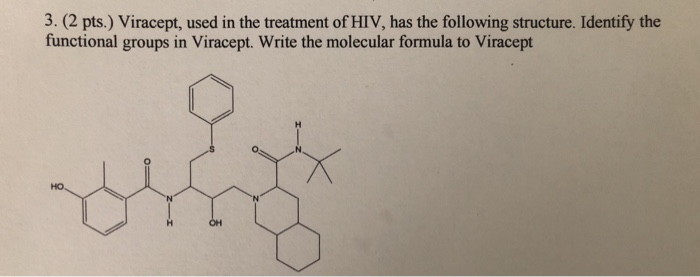 Solved 3. (2 pts.) Viracept, used in the treatment of HIV, | Chegg.com