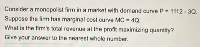 Solved Consider a monopolist firm in a market with demand | Chegg.com