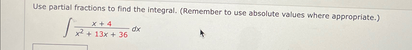 Solved Use partial fractions to find the integral. (Remember | Chegg.com