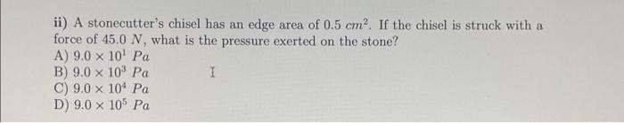 Solved х ii) A stonecutter's chisel has an edge area of 0.5 | Chegg.com