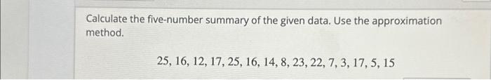 Solved Calculate the five-number summary of the given data. | Chegg.com