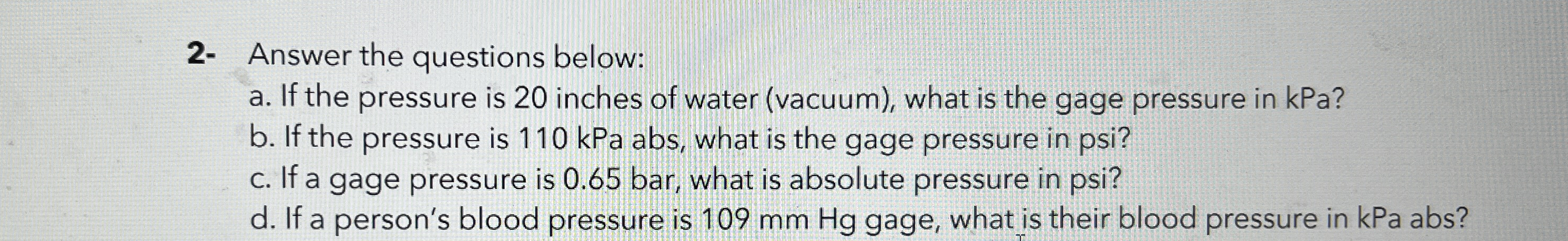 [Solved]: 2- Answer the questions below: a. If the pressure