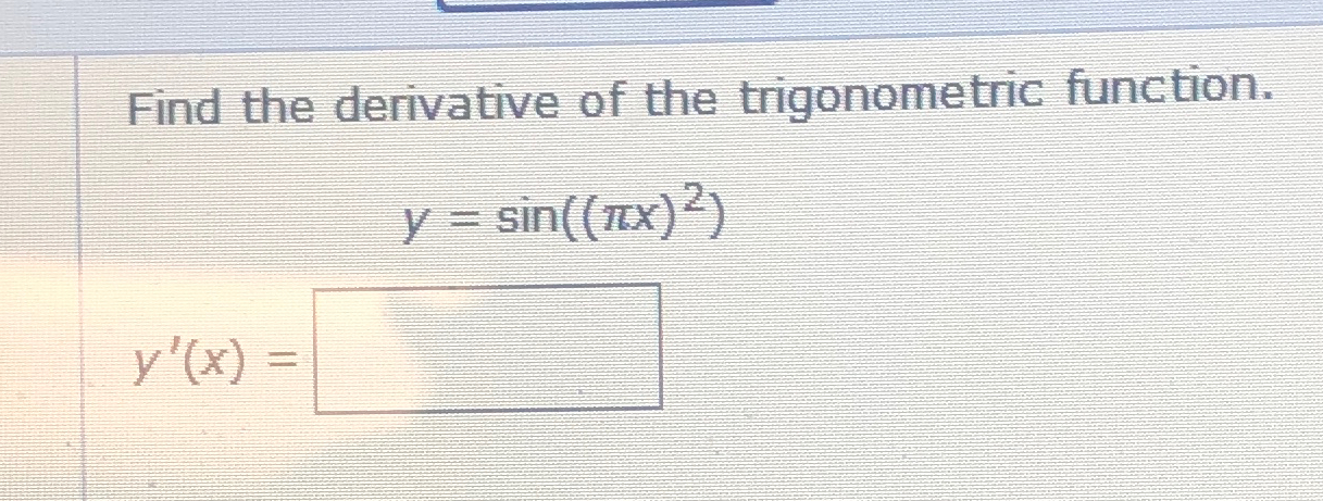 Solved Find the derivative of the trigonometric | Chegg.com