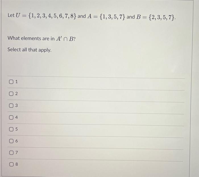 Solved Let U={1,2,3,4,5,6,7,8} and A={1,3,5,7} and | Chegg.com