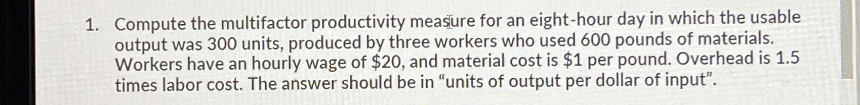 Solved Compute the multifactor productivity measure for an | Chegg.com