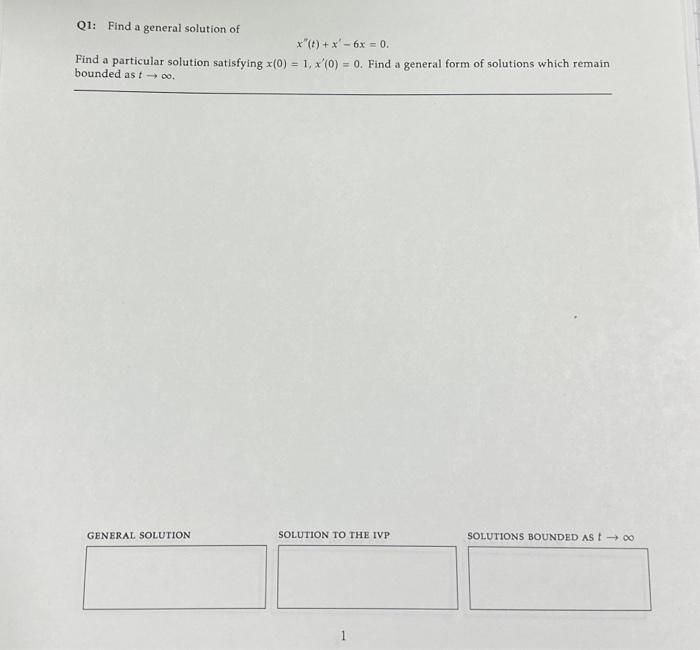 Solved Q1: Find a general solution of x′′(t)+x′−6x=0. Find a | Chegg.com Solved Q1: Find a general solution of x′′(t)+x′−6x=0. Find a | Chegg.com