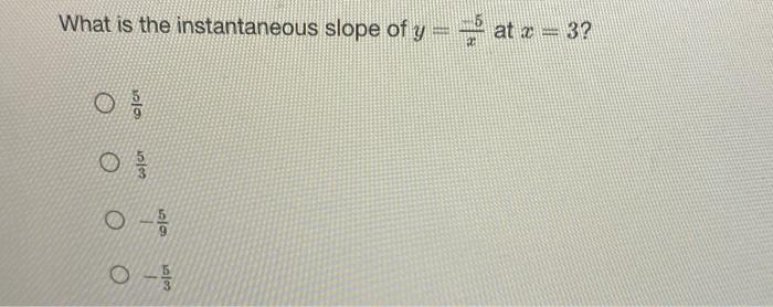 Solved What is the instantaneous slope of y=x−5 at x=3? 95 | Chegg.com