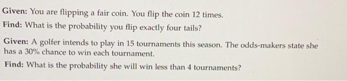 Solved Given: You are flipping a fair coin. You flip the | Chegg.com