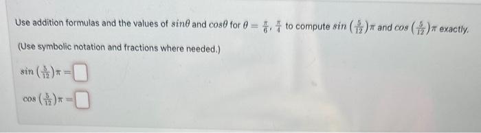 Solved Use addition formulas and the values of sinθ and cosθ | Chegg.com