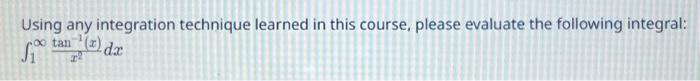 Solved Using any integration technique learned in this | Chegg.com
