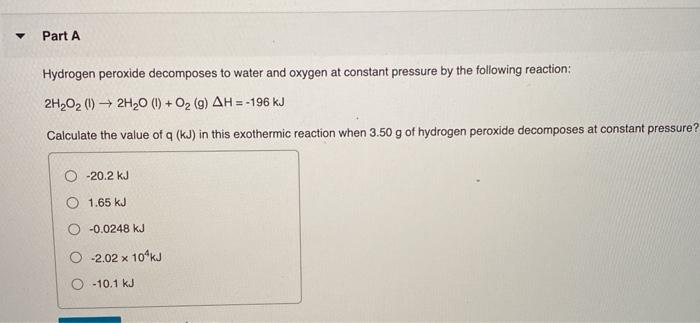 Solved Part A Hydrogen peroxide decomposes to water and | Chegg.com
