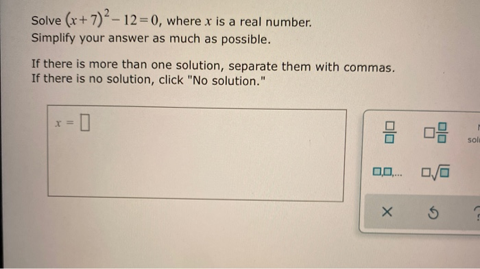 Solved Solve (x + 7) 2 - 12 = 0, where x is a real number. | Chegg.com