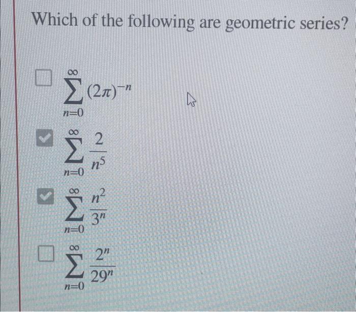 Solved Which Of The Following Are Geometric Series