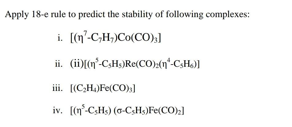 Solved Apply 18-e rule to predict the stability of following | Chegg.com