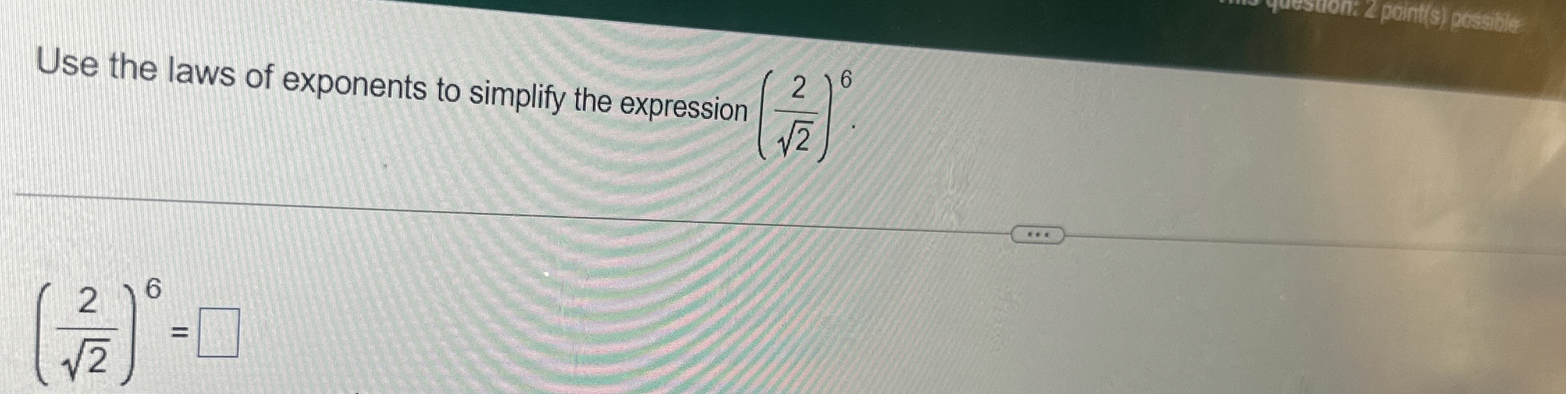 Solved Use the laws of exponents to simplify the expression | Chegg.com