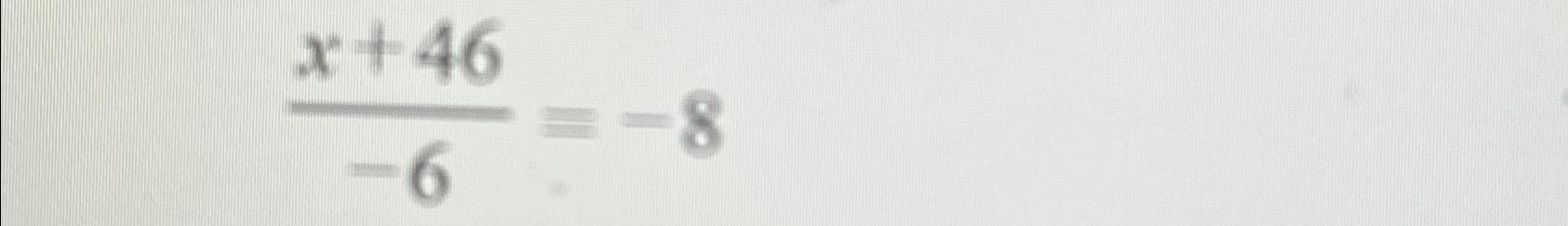 Solved x+46-6=-8 | Chegg.com