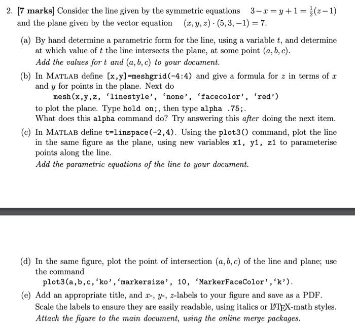 Solved 2. [7 marks] Consider the line given by the symmetric | Chegg.com